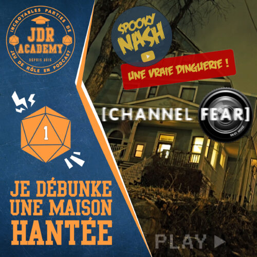 CHANNEL FEAR – Je débunke une maison hantée (partie 1) – JDR Academy
